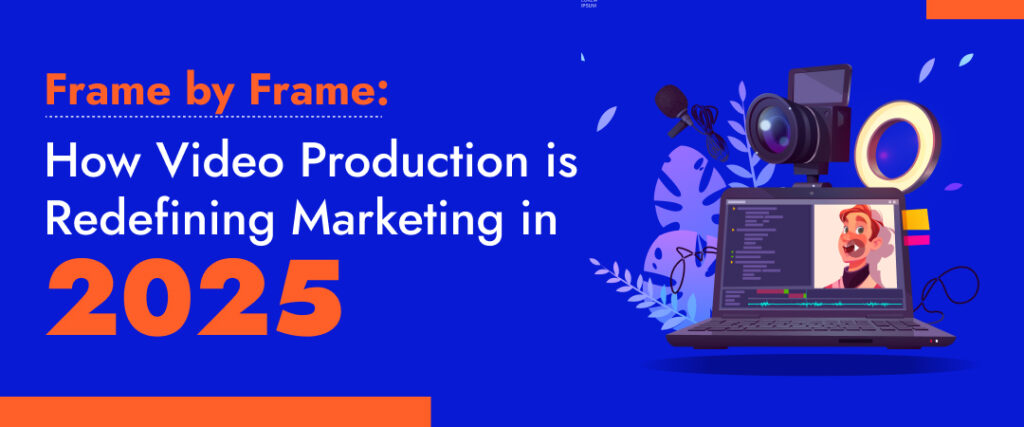Video Production in 2025: Transforming Digital Marketing | Trends ...